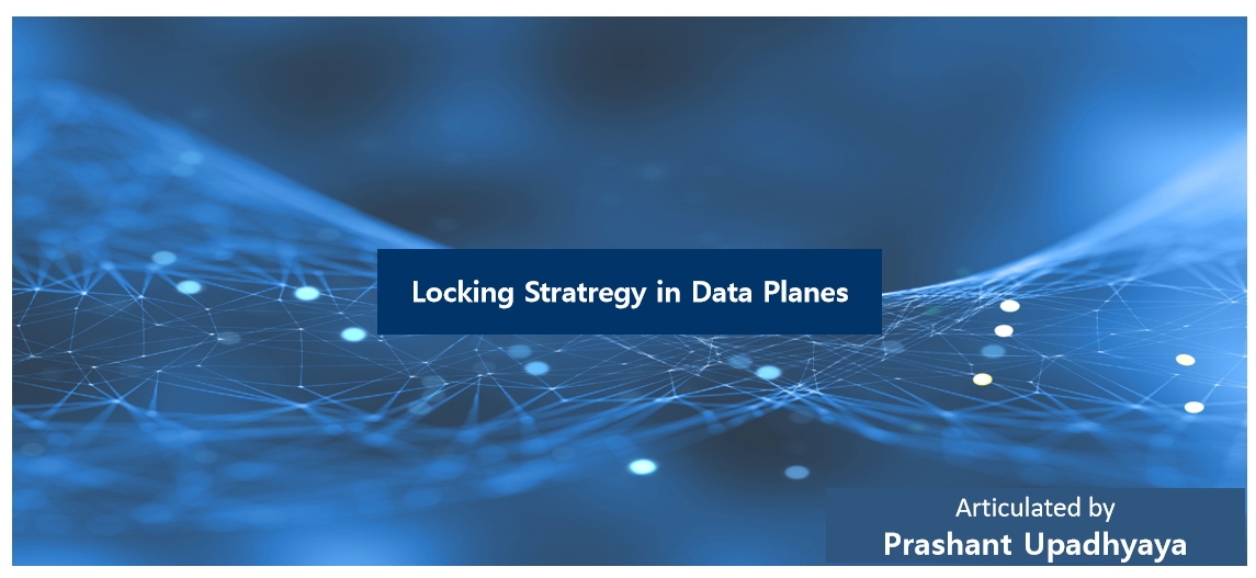 Locking Strategy in Dataplanes Locking Strategy in Dataplanes