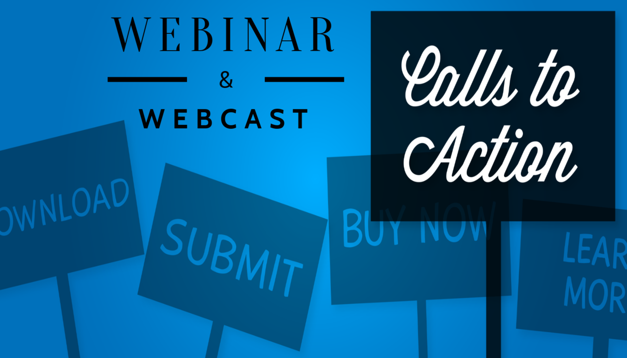 Webinar and Webcast Calls to Action: are you using them effectively? Webinar and Webcast Calls to Action: are you using them effectively?