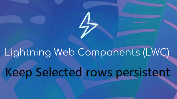 Keep Selected rows persistent in lightning Web Component Keep Selected rows persistent in lightning Web Component