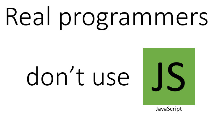 Real programmers don't use JavaScript (or the paradox of JavaScript ... Real programmers don't use JavaScript (or the paradox of JavaScript ...