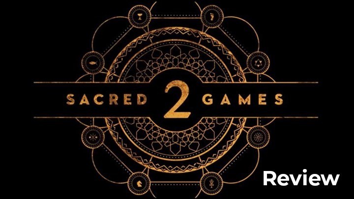 SACRED GAMES 2 REVIEW SACRED GAMES 2 REVIEW