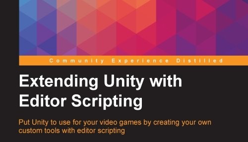 Extending Unity with Editor Scripting Extending Unity with Editor Scripting