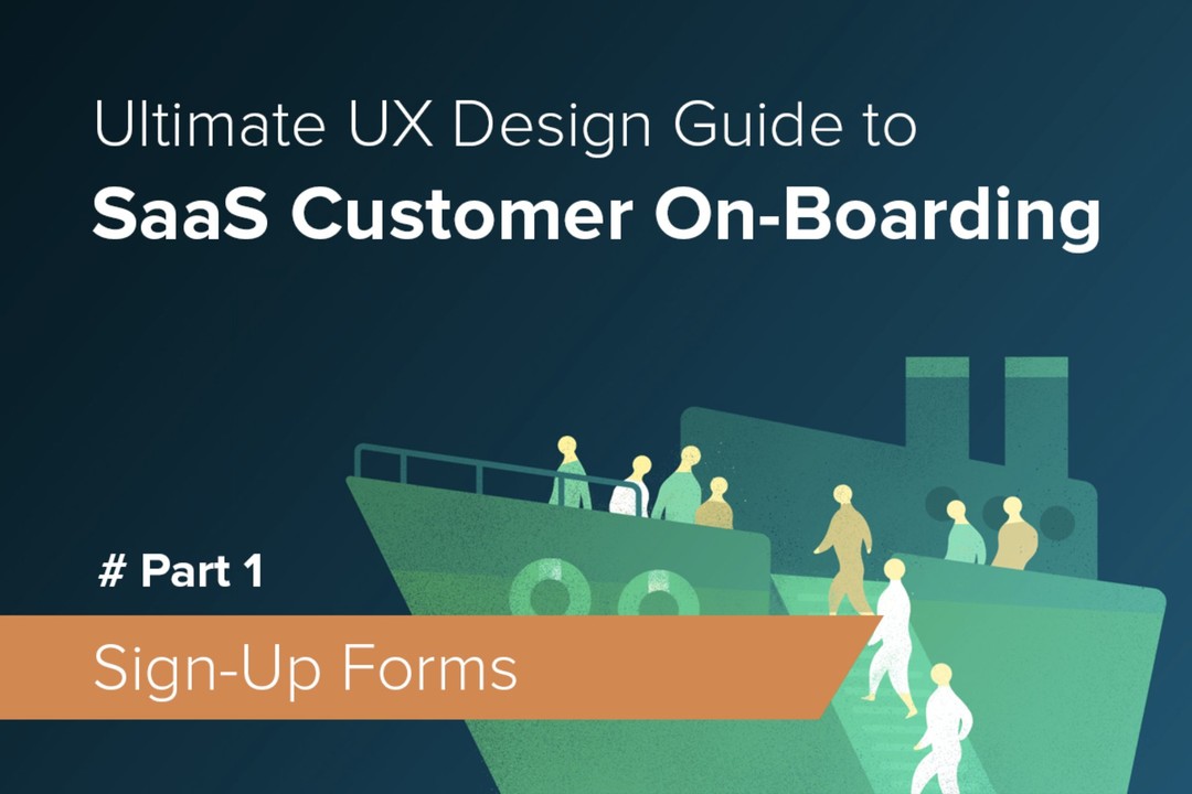 Ultimate UX Design Guide to SaaS Customer On-Boarding #Part 1 – Sign up ... Ultimate UX Design Guide to SaaS Customer On-Boarding #Part 1 – Sign up ...