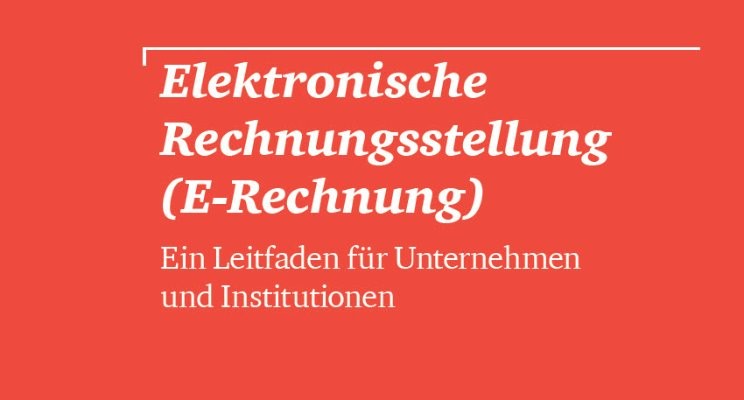 Elektronische Rechnungsstellung (E-Rechnung) - Ein Leitfaden für ... Elektronische Rechnungsstellung (E-Rechnung) - Ein Leitfaden für ...