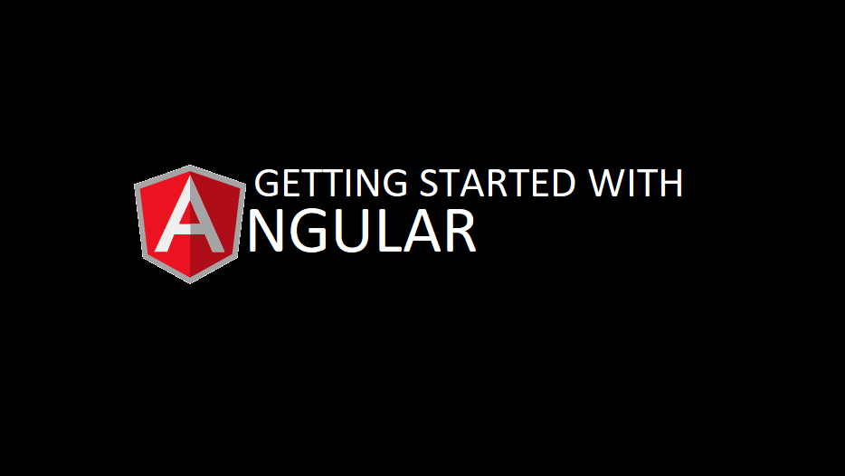 Getting Started With Angular Getting Started With Angular