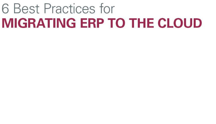 6 Best Practices For Migrating Your ERP To The Cloud 6 Best Practices For Migrating Your ERP To The Cloud