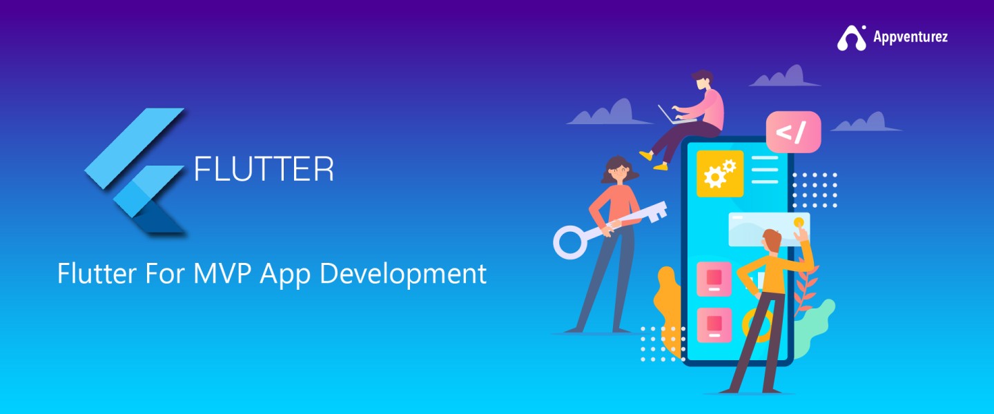 Flutter: The Ultimate Solution for MVP Development Flutter: The Ultimate Solution for MVP Development