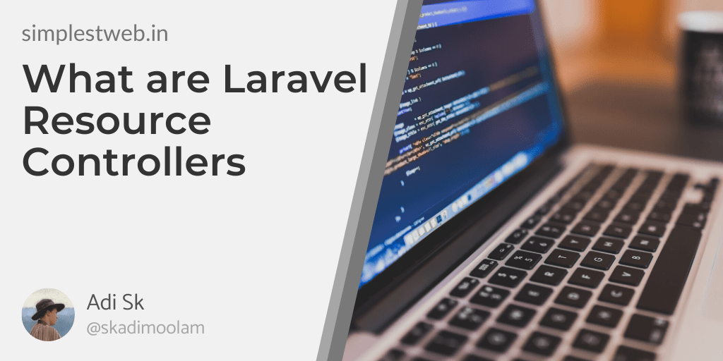 What are Laravel Resource Controllers What are Laravel Resource Controllers