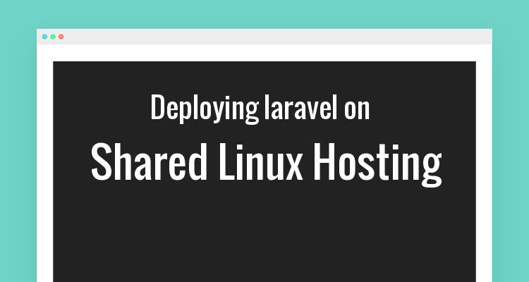 How do I deploy laravel project from git to shared hosting server How do I deploy laravel project from git to shared hosting server