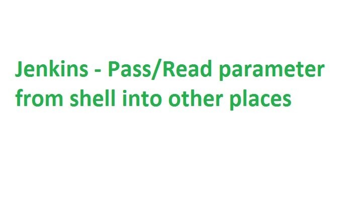 How to pass/get parameters from Shell command into Jenkins other places? How to pass/get parameters from Shell command into Jenkins other places?