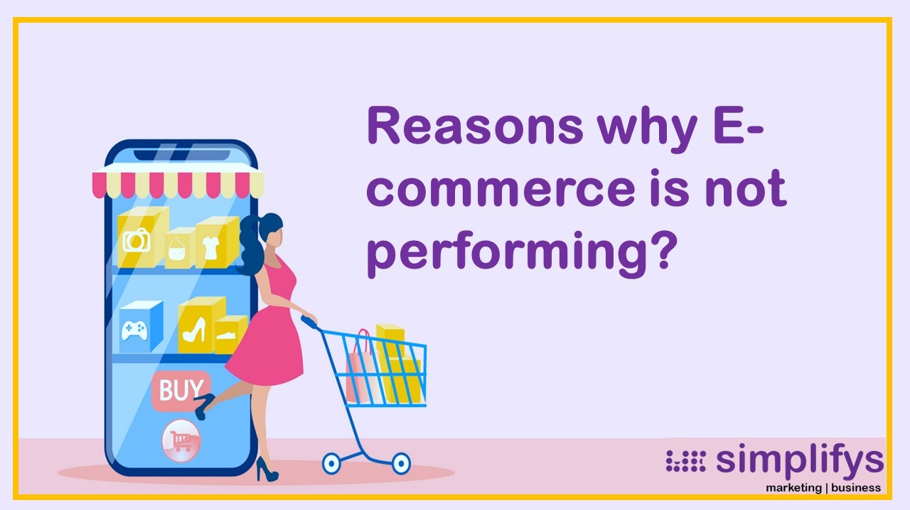 Reasons why E-commerce is not performing? Reasons why E-commerce is not performing?