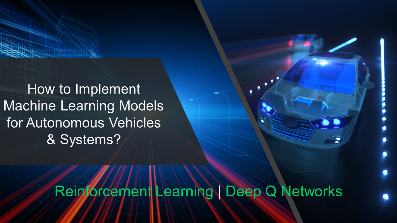 How to Implement Machine Learning Models to Build Autonomous Vehicles ... How to Implement Machine Learning Models to Build Autonomous Vehicles ...
