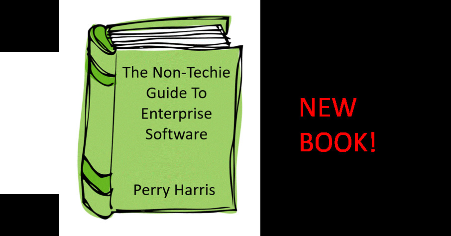 New Book: The Non-Techie Guide to Enterprise Software - Read Excerpt ... New Book: The Non-Techie Guide to Enterprise Software - Read Excerpt ...