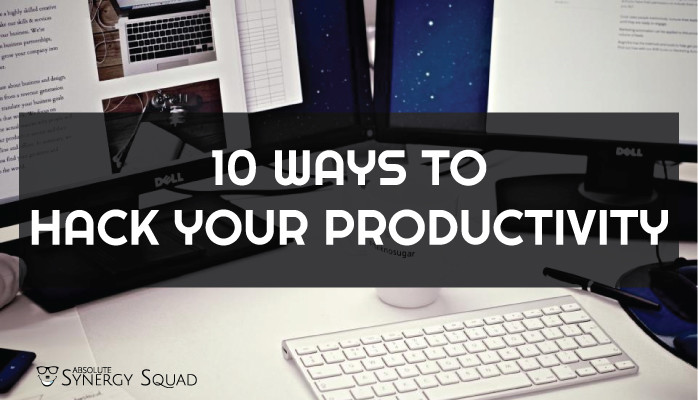 10 Ways To Hack Your Productivity 10 Ways To Hack Your Productivity