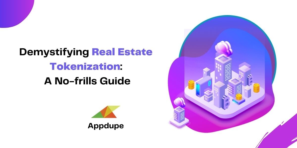 Demystifying Real Estate Tokenization: A No-frills Guide Demystifying Real Estate Tokenization: A No-frills Guide