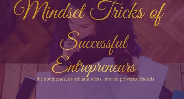 Mindset Tricks of Successful Entrepreneurs Mindset Tricks of Successful Entrepreneurs