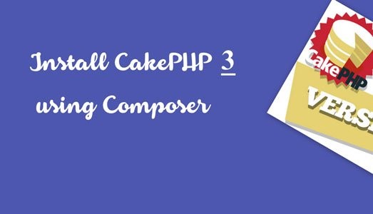 Install CakePHP 3 using Composer Install CakePHP 3 using Composer