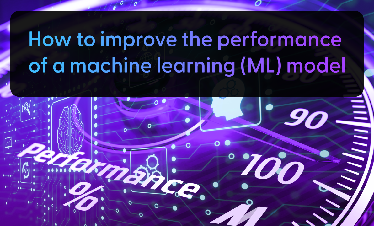 How to improve the performance of a machine learning (ML) model How to improve the performance of a machine learning (ML) model
