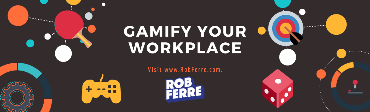Gamify Your Workplace Gamify Your Workplace