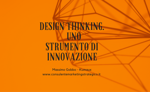 Design Thinking. Uno strumento di innovazione Design Thinking. Uno strumento di innovazione