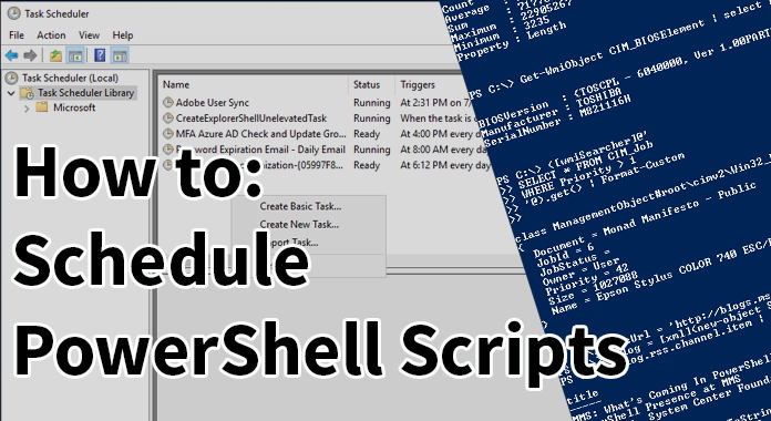 How to schedule PowerShell scripts How to schedule PowerShell scripts