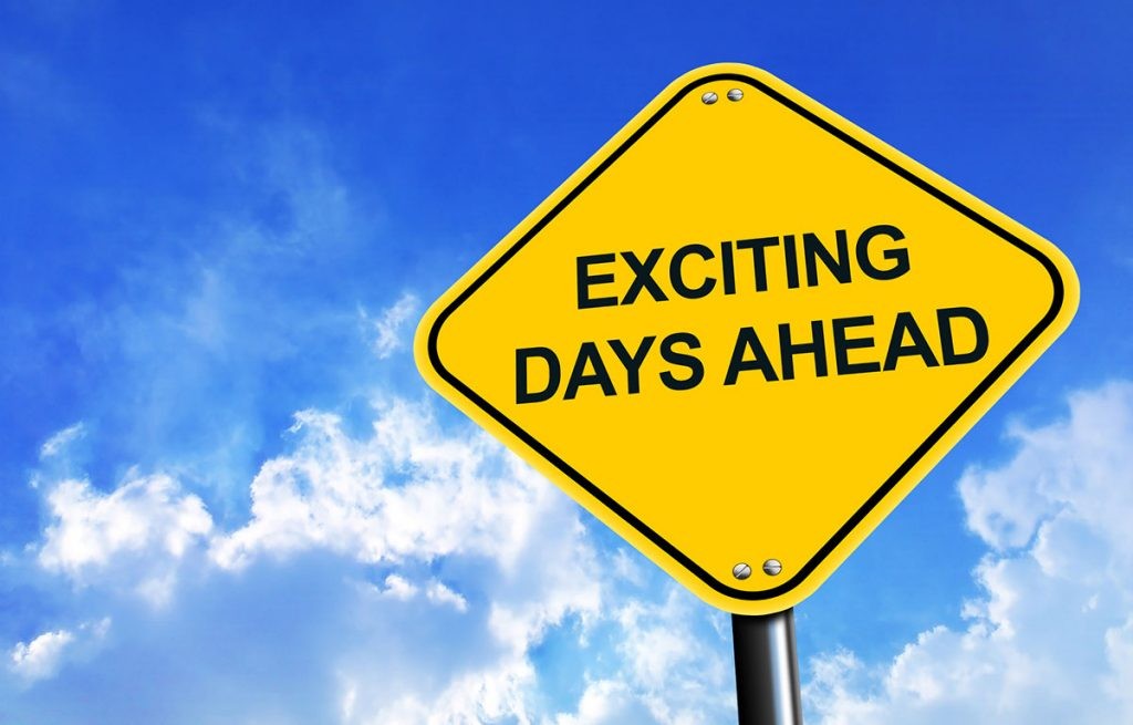 Exciting Times and Opportunities Ahead Exciting Times and Opportunities Ahead