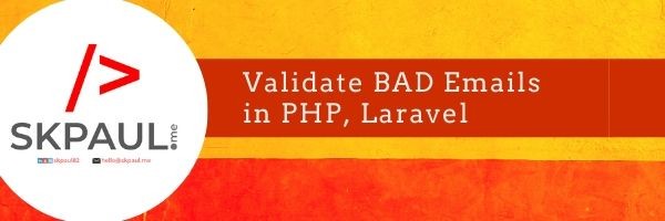 Validate BAD Emails in PHP, Laravel Validate BAD Emails in PHP, Laravel