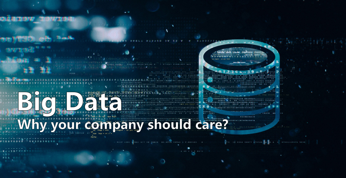 Big Data: Why your company should care? Big Data: Why your company should care?