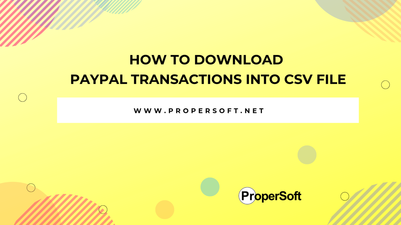 How to download PayPal transactions into CSV file How to download PayPal transactions into CSV file