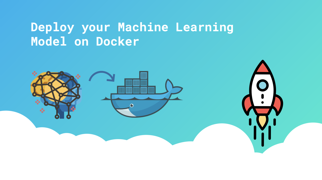 Deploying Machine Learning Model On Docker Deploying Machine Learning Model On Docker