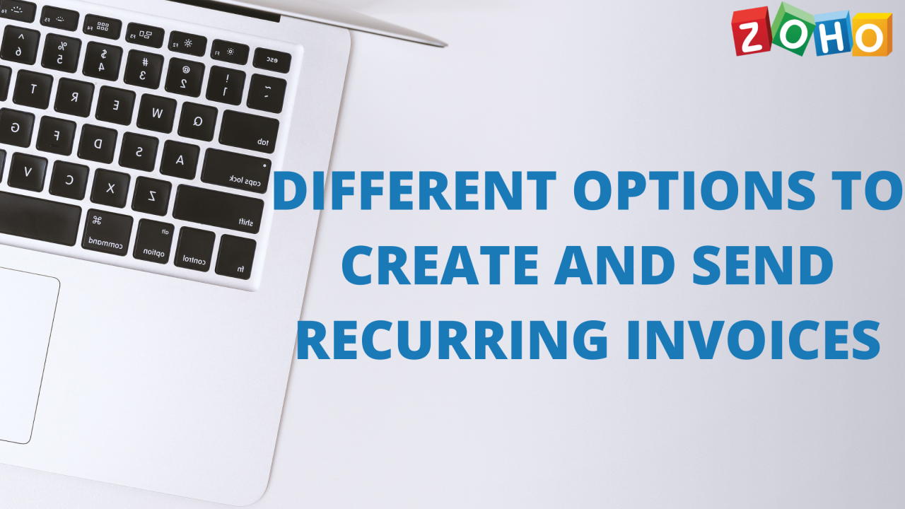Different options to create and send recurring invoices Different options to create and send recurring invoices