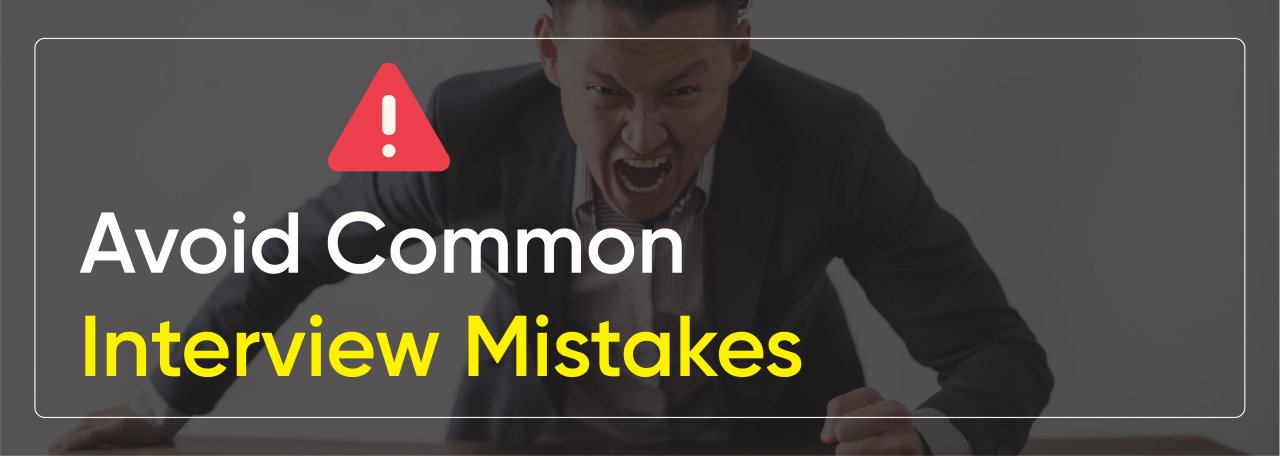 AVOID COMMON INTERVIEW MISTAKES AVOID COMMON INTERVIEW MISTAKES