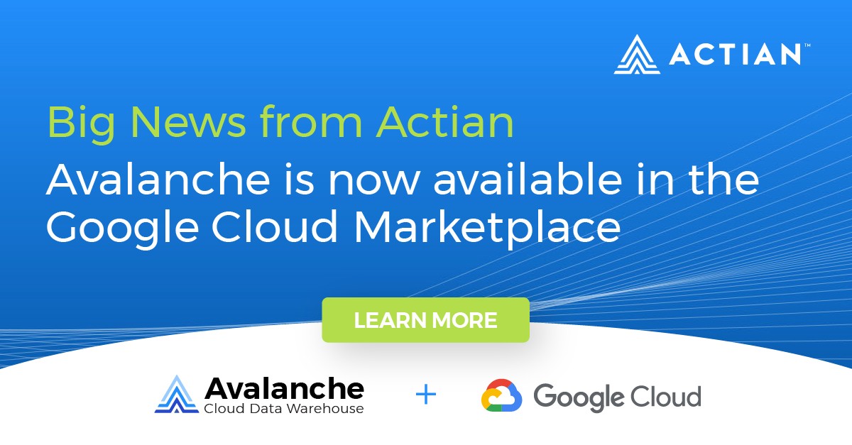 Actian Avalanche is on Google Cloud Actian Avalanche is on Google Cloud