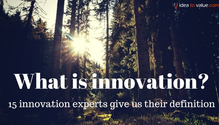 What is innovation? 15 experts share their innovation definition What is innovation? 15 experts share their innovation definition