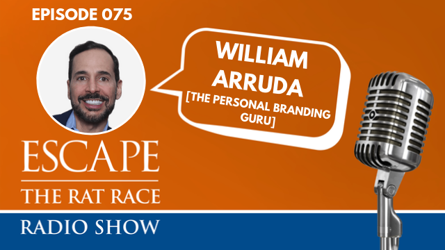 Escape the Rat Race Radio EP75: William Arruda – Personal Branding: Why ... Escape the Rat Race Radio EP75: William Arruda – Personal Branding: Why ...