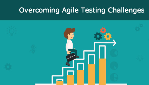 How to Overcome Agile Testing Challenges How to Overcome Agile Testing Challenges