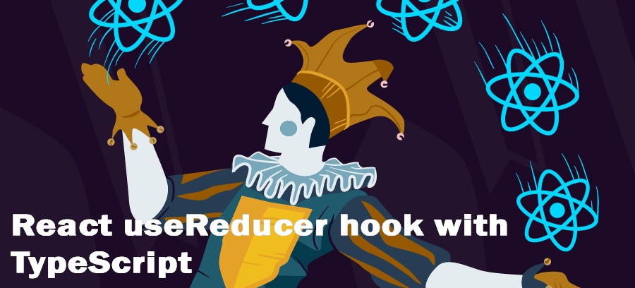 React useReducer hook with TypeScript React useReducer hook with TypeScript