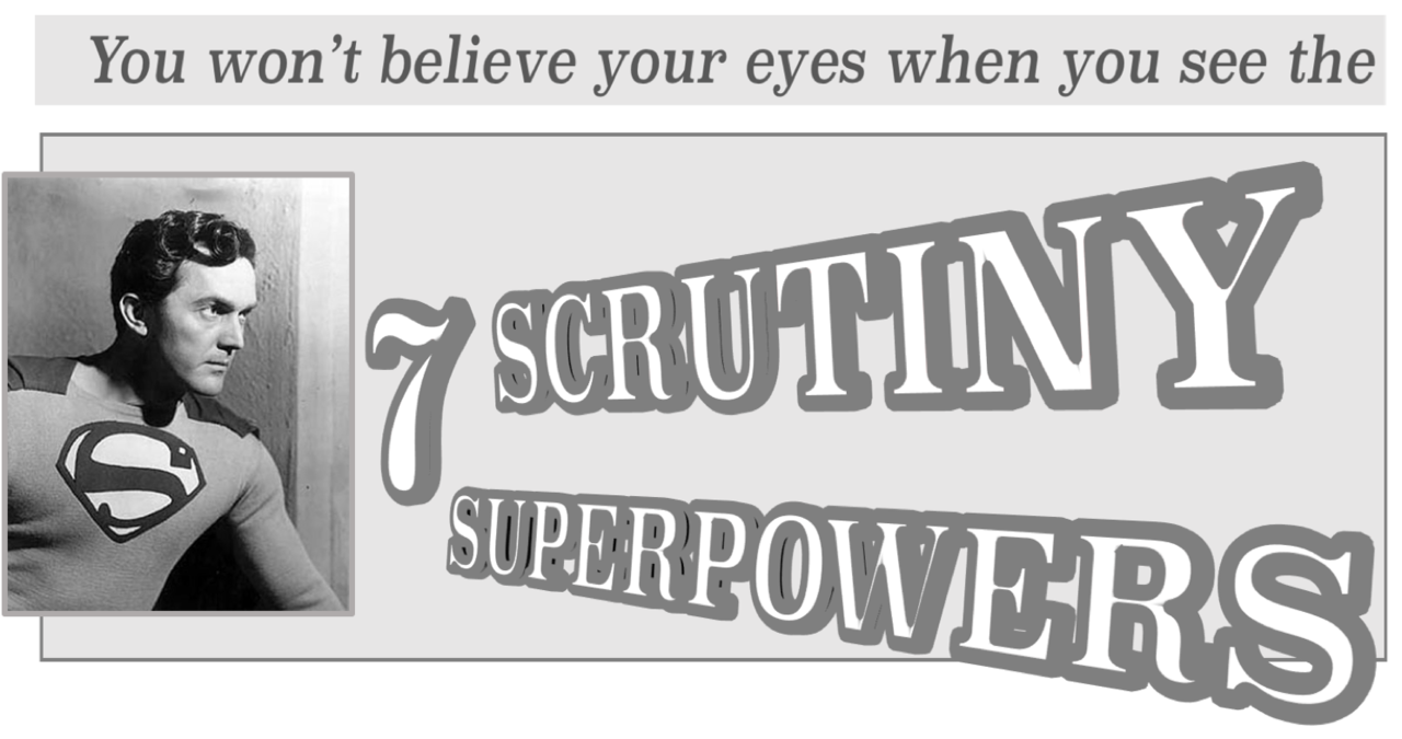 The Seven Scrutiny Superpowers The Seven Scrutiny Superpowers