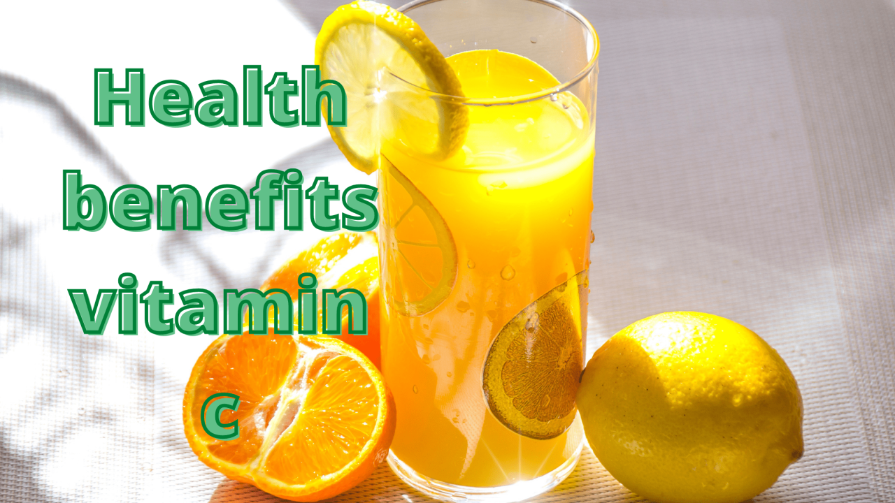Health benefits vitamin C Health benefits vitamin C