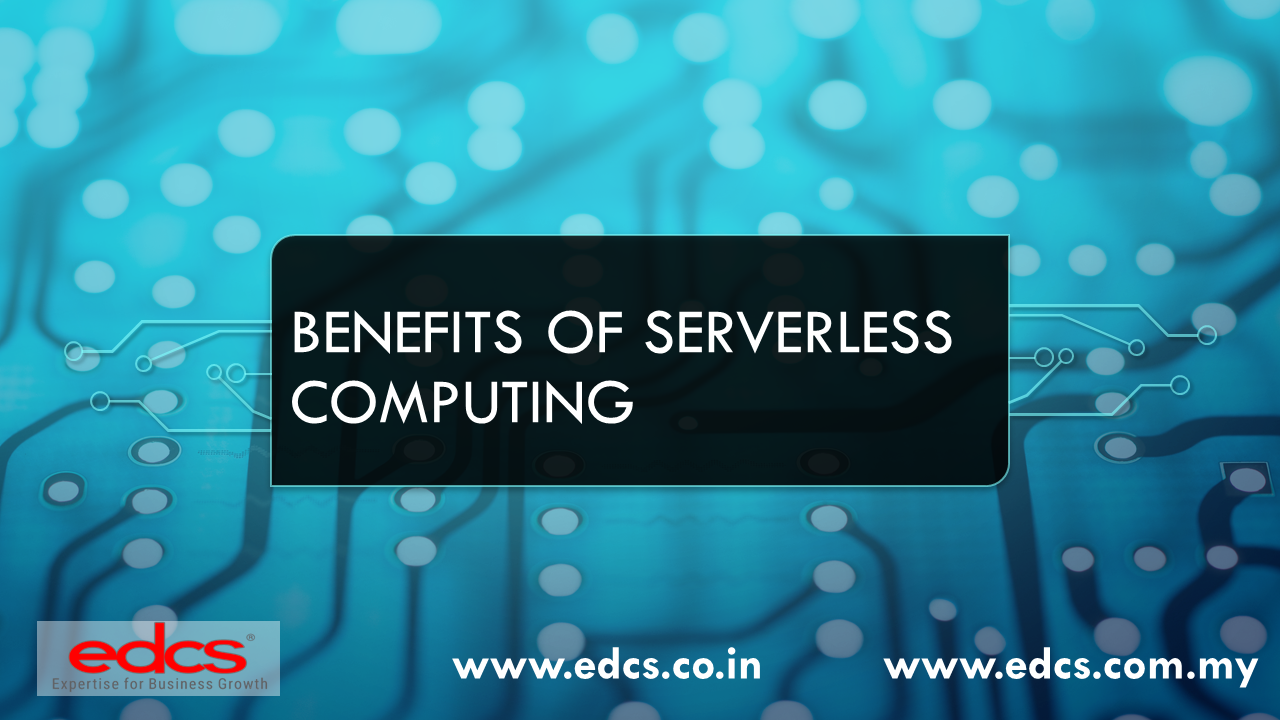 Benefits of Serverless Computing Benefits of Serverless Computing