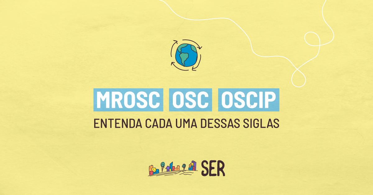 MROSC, OSC e OSCIP: Conheça cada uma delas e o que significam. MROSC, OSC e OSCIP: Conheça cada uma delas e o que significam.
