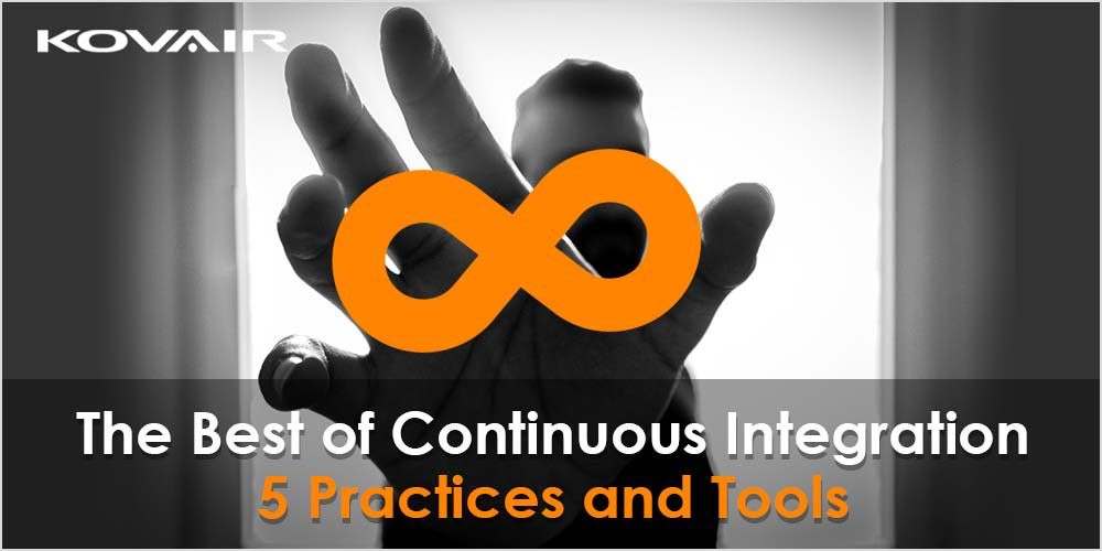 Continuous Integration – 5 Best Practices and Tools Continuous Integration – 5 Best Practices and Tools