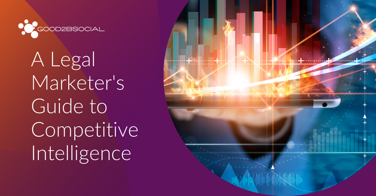 A Legal Marketer’s Guide To Competitive Intelligence A Legal Marketer’s Guide To Competitive Intelligence