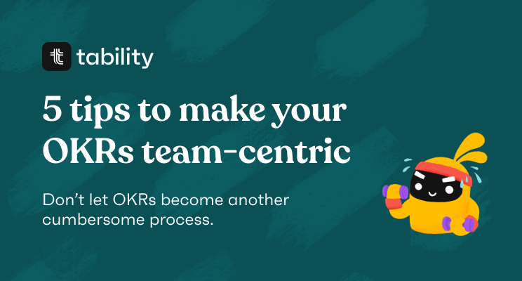 5 tips to make OKRs team-centric 5 tips to make OKRs team-centric