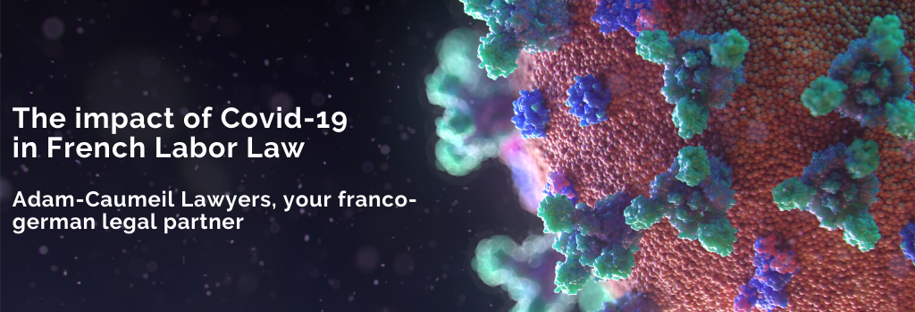 The impact of Covid-19 in French Labor Law The impact of Covid-19 in French Labor Law