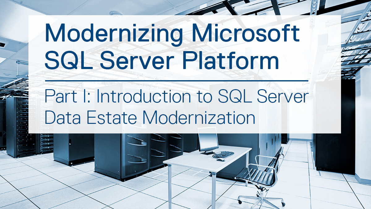 Introduction to SQL Server Data Estate Modernization Introduction to SQL Server Data Estate Modernization
