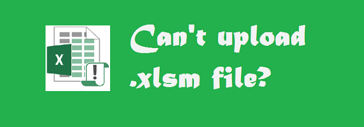 Upload .xlsm file (Excel Macro-Enabled Workbook file) to a restricted ... Upload .xlsm file (Excel Macro-Enabled Workbook file) to a restricted ...