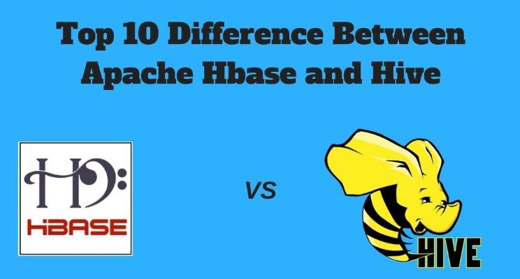 Top Ten Difference Between Apache Hbase and Hive Top Ten Difference Between Apache Hbase and Hive