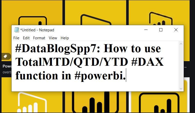 #DataBlogSpp7: How to use TotalMTD/QTD/YTD #DAX function in #powerbi. #DataBlogSpp7: How to use TotalMTD/QTD/YTD #DAX function in #powerbi.