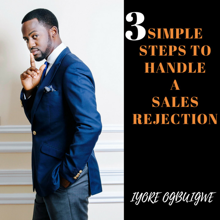 3 SIMPLE STEPS TO HANDLE A SALES REJECTION 3 SIMPLE STEPS TO HANDLE A SALES REJECTION